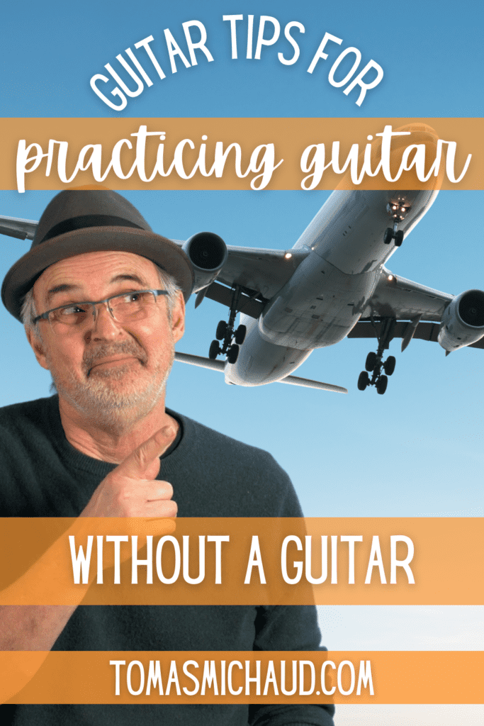 How To Practice Without A Guitar - Real Guitar Lessons by Tomas Michaud